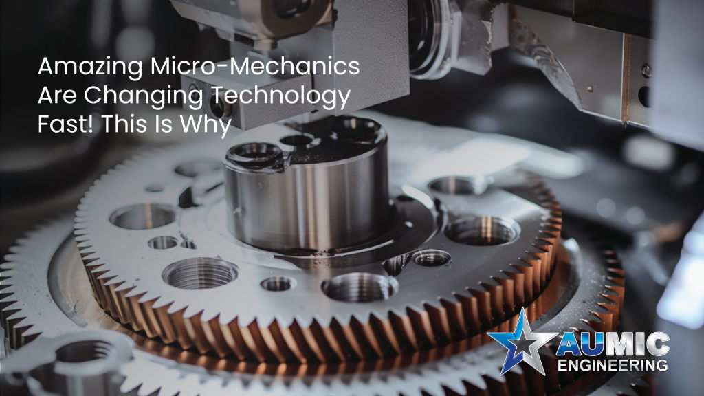 6 Amazing Ways Micro-Mechanics Are Changing Technology